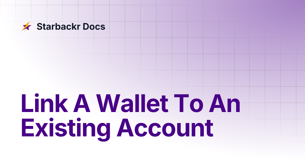Link A Wallet To An Existing Account | Starbackr Docs